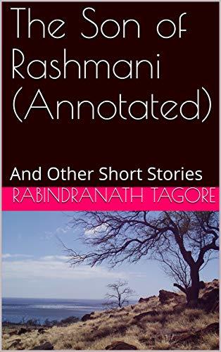 The Son of Rashmani (Annotated): And Other Short Stories by ...