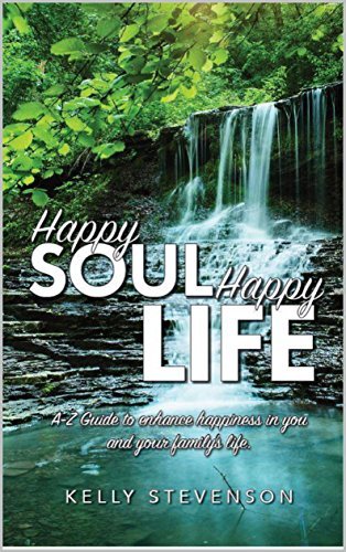 Happy Soul Happy Life: A-Z Guide by Kelly Stevenson | Goodreads