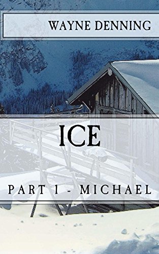 ICE: Part 1 - Michael by Wayne Denning | Goodreads