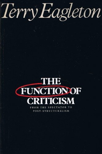 The Function of Criticism: From the Spectator to Post-Structuralism by ...