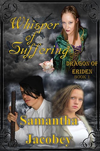 Whisper of Suffering (Dragon of Eriden #1) by Samantha Jacobey | Goodreads