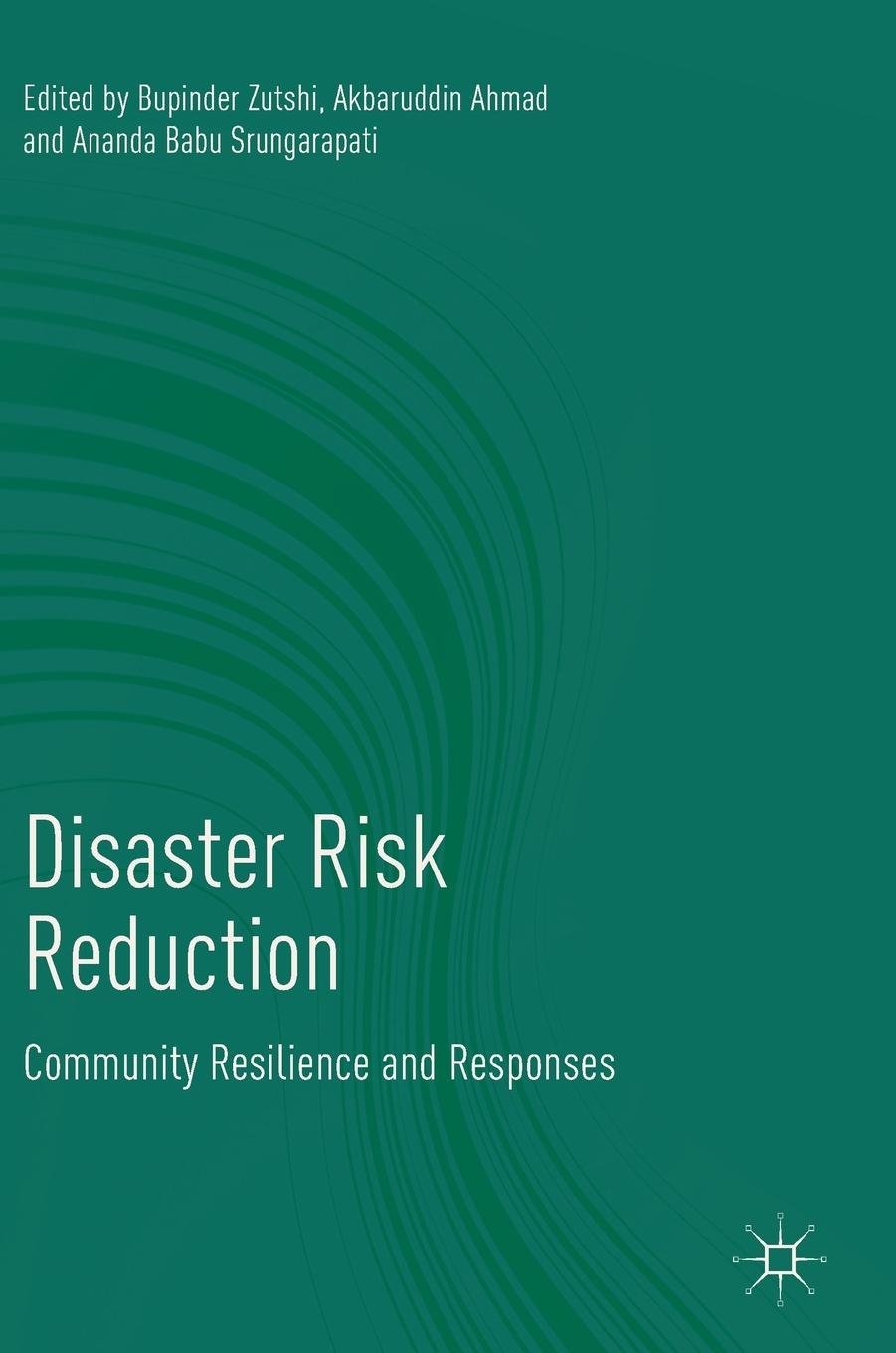 Disaster Risk Reduction Community Resilience And Responses By Bupinder disaster-risk-reduction-community-resilience-and-responses-by-bupinder