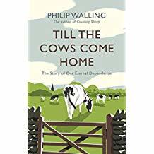 Till the Cows Come Home: The Story of Our Eternal Dependence by Philip ...