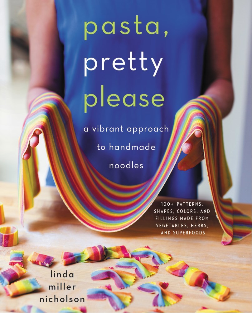 Pasta, Pretty Please: A Vibrant Approach to Handmade Noodles by Linda ...