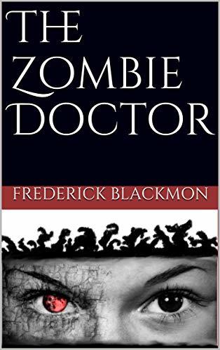 The Zombie Doctor by Frederick S. Blackmon | Goodreads