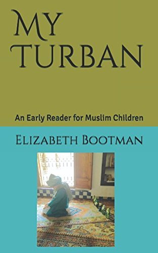 My Turban: An Early Reader for Muslim Children by Elizabeth Bootman ...