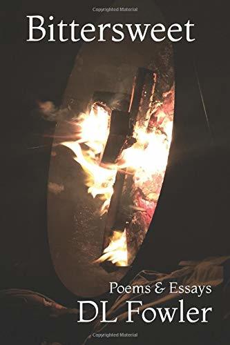 Bittersweet: Poems & Essays by D.L. Fowler | Goodreads
