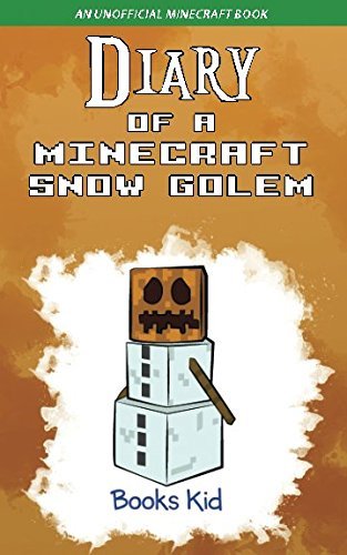 Diary of a Minecraft Snow Golem: An Unofficial Minecraft Book by Books ...
