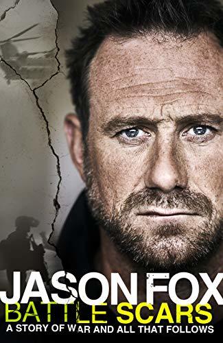 Battle Scars: A Story of War and All That Follows by Jason Fox | Goodreads