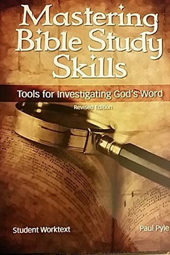 Mastering Bible Study Skills: Tools for Investigating Gods Word by Paul Pyle | Goodreads