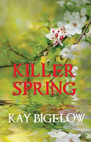 Killer Spring by Kay Bigelow | Goodreads