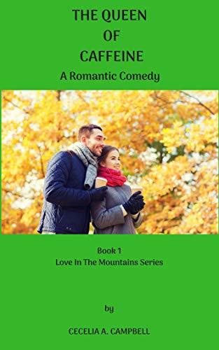 The Queen of Caffeine: A Romantic Comedy by Cecilia A. Campbell | Goodreads