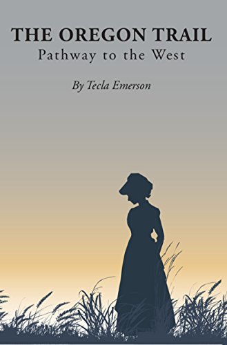 The Oregon Trail: Pathway to the West by Tecla Emerson | Goodreads