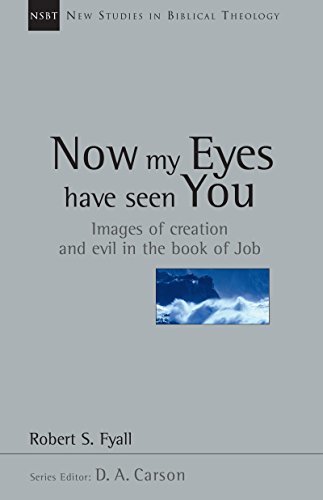Now My Eyes Have Seen You: Images of Creation and Evil in the Book of ...