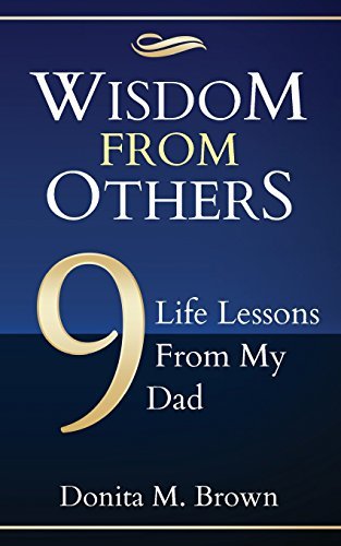 Wisdom From Others: 9 Life Lessons From My Dad by Donita M Brown ...