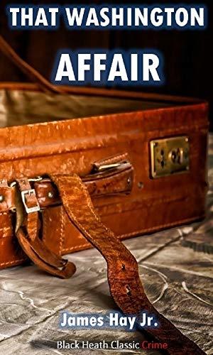 That Washington Affair (Black Heath Classic Crime) by James Hay | Goodreads