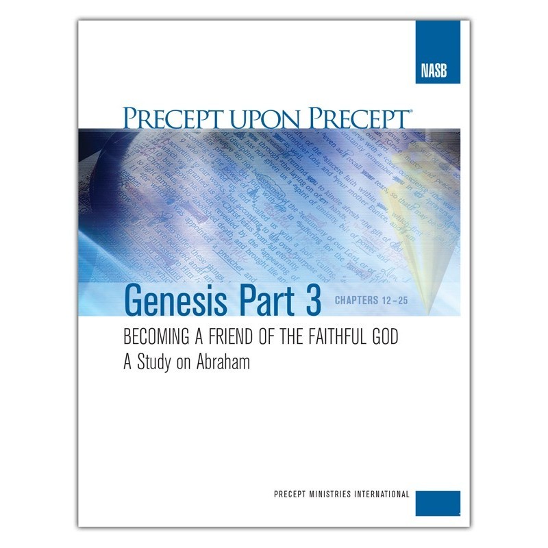 Genesis Part 3: Becoming a Friend of the Faithful God by Kay Arthur ...