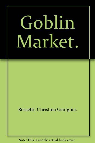 Goblin Market. by Christina Rossetti | Goodreads