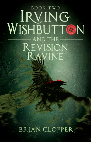 Irving Wishbutton and the Revision Ravine by Brian Clopper | Goodreads