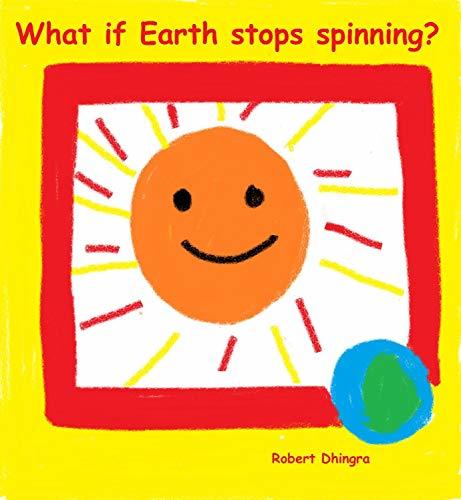 What if Earth stops spinning? by Robert Dhingra | Goodreads