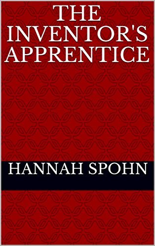 The Inventor's Apprentice by Hannah Spohn | Goodreads
