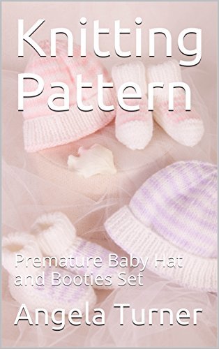 Knitting Pattern: Premature Baby Hat and Booties Set by Angela Turner ...