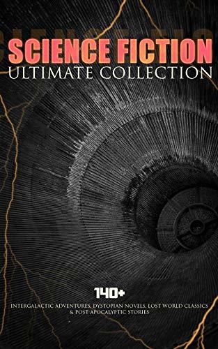 Science Fiction Ultimate Collection: 140+ Intergalactic Adventures ...