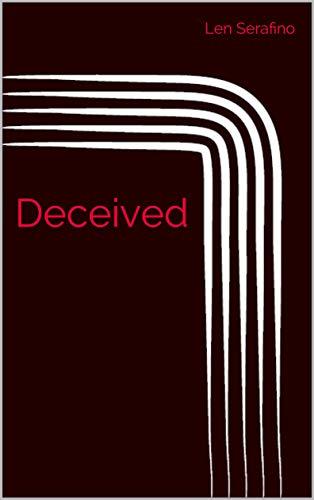 Deceived by Len Serafino | Goodreads