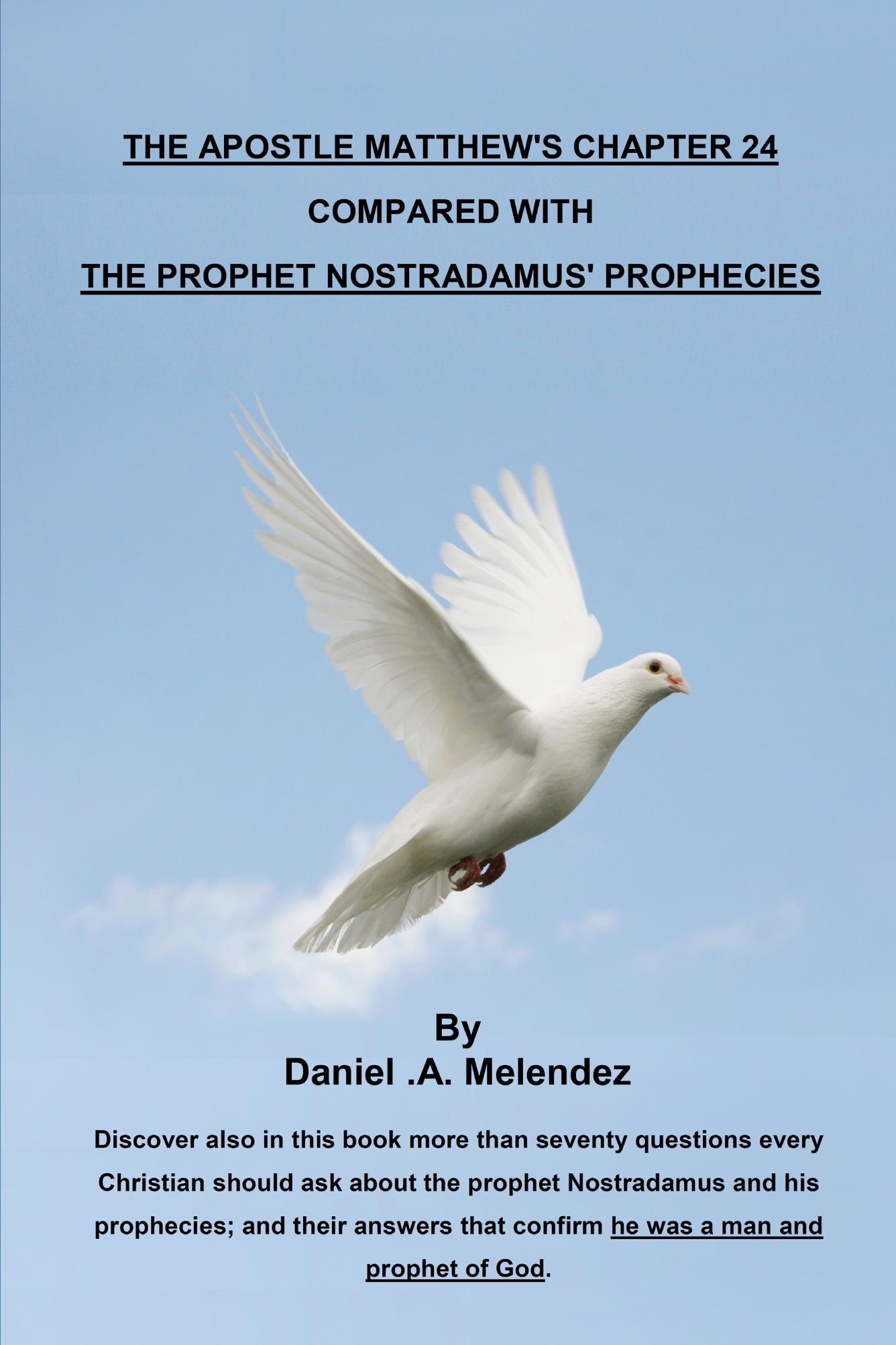 The apostle Matthew's chapter 24 compared with the prophet Nostradamus ...