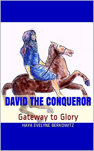 DAVID THE CONQUEROR: Gateway to Glory by Haya Evelyne Berkowitz | Goodreads