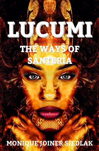 Lucumi: The Ways of Santeria by Monique Joiner Siedlak | Goodreads