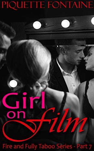 Girl On Film (Fire and Fully Taboo Book 7) by Piquette Fontaine | Goodreads