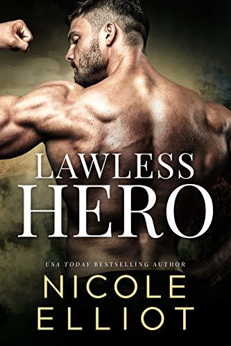 Lawless Hero (Savage Soldiers #4) by Nicole Elliot | Goodreads