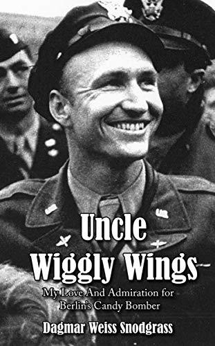 Uncle Wiggly Wings: My Love and Admiration for Berlin's Candy Bomber by ...