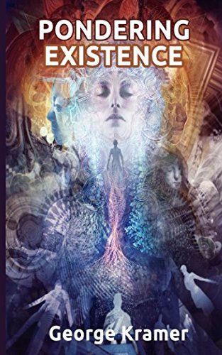 Pondering Existence by George Kramer | Goodreads