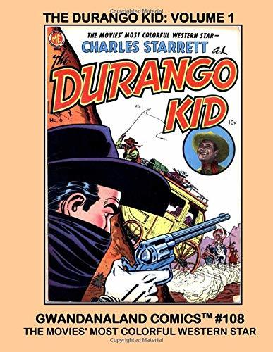 The Durango Kid - Volume 1: Gwandanaland Comics #108 -- The Movies' Most Colorful Western Star ...