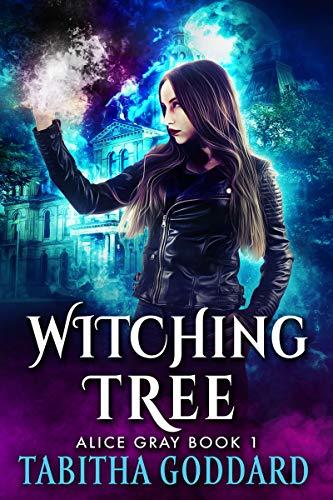 Witching Tree: Alice Gray Book 1 by Tabitha Goddard | Goodreads