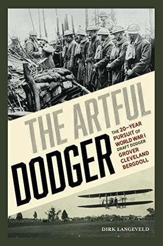 The Artful Dodger: The 20-Year Pursuit of World War I Draft Dodger ...