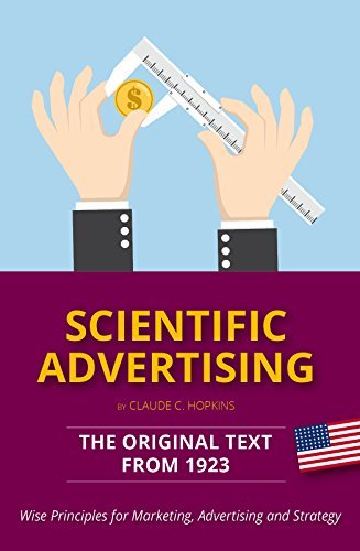 Scientific Advertising – The Original Text from 1923: Wise Principles ...