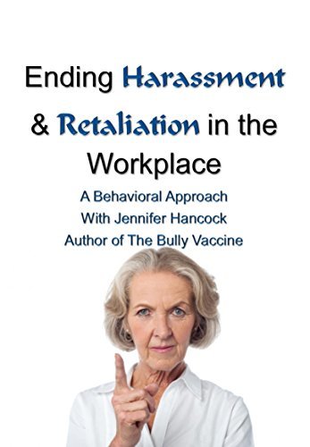 Ending Harassment & Retaliation in the Workplace by Jennifer Hancock ...