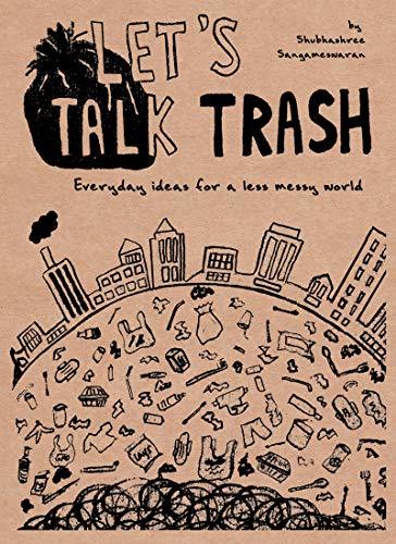 Let's Talk Trash: Everyday ideas towards a less messy world by ...