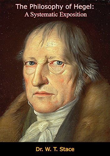 The Philosophy of Hegel: A Systematic Exposition by Dr. W. T. Stace ...