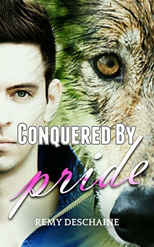 Conquered by Pride (Pack vs. Pride, #1) by Remy Deschaine | Goodreads