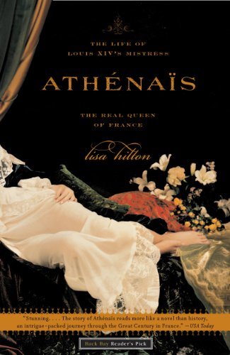 Athenais: The Life of Louis XIV's Mistress, the Real Queen of France by ...