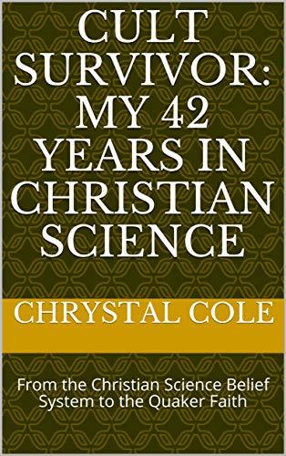 Cult Survivor: My 42 Years in Christian Science: From the Christian ...