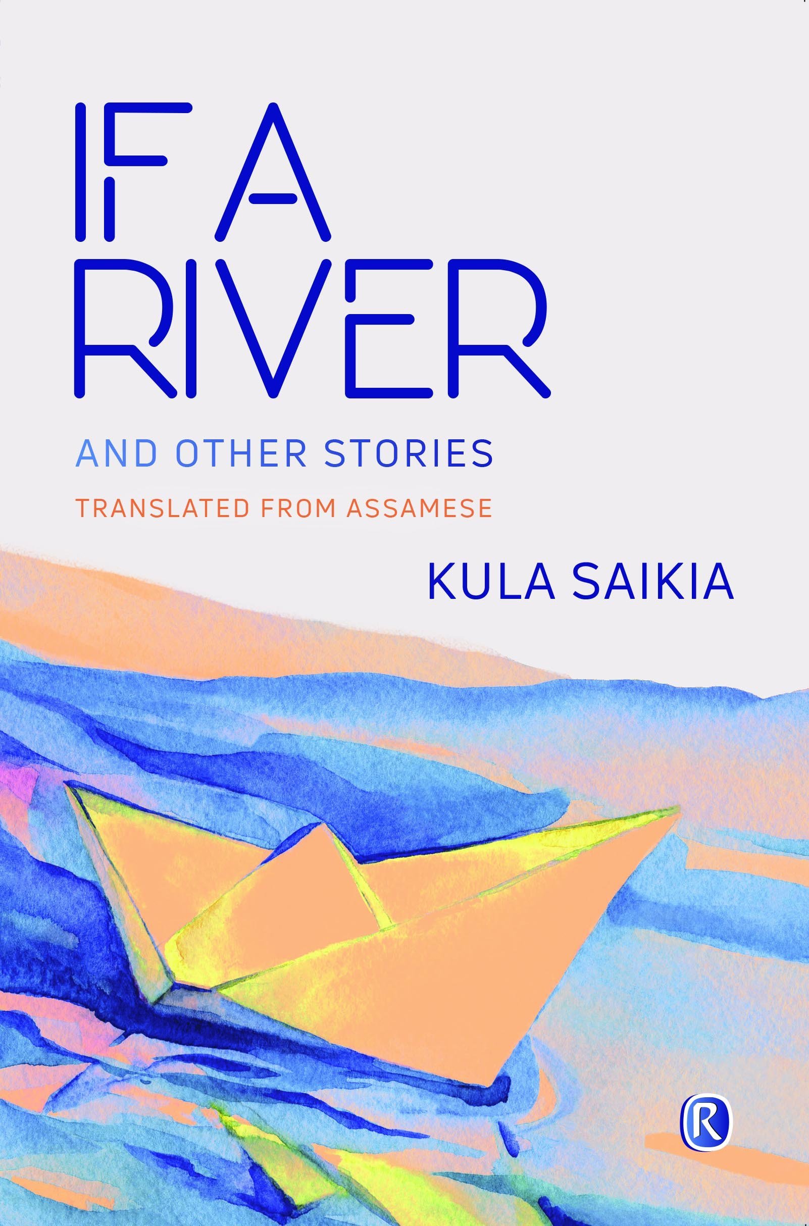 If A River by Kula Saikia | Goodreads