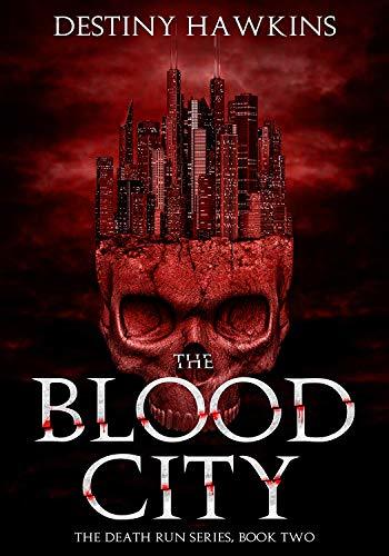 The Blood City (The Death Run Series Book 2) by Destiny Hawkins | Goodreads
