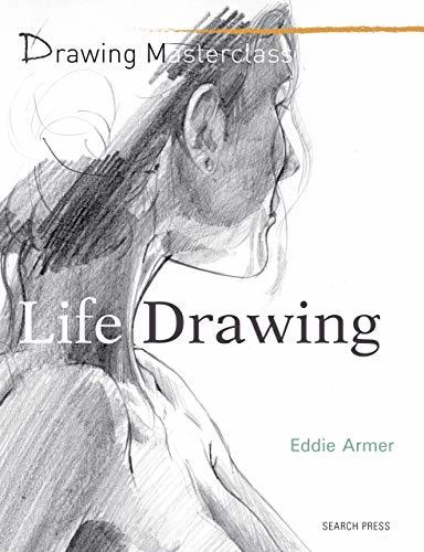 Drawing Masterclass: Life Drawing by Eddie Armer | Goodreads