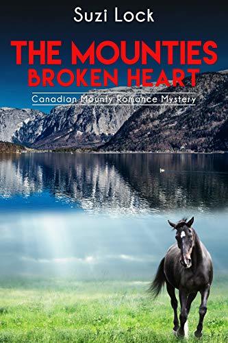 Mountie's Broken Heart by Suzi Lock | Goodreads