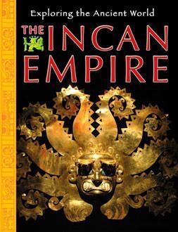 The Incan Empire (Exploring the Ancient World) by Chloe Sayer | Goodreads